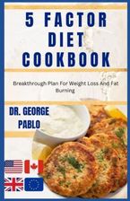 5 FACTOR DIET COOKBOOK: Breakthrough Plan For Weight Loss And Fat ...