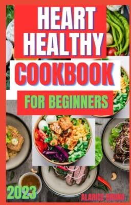 Heart Healthy Cookbook for Beginners: Wholesome Main Dishes.2023 Cookbook for Heart Healthy, Low ...