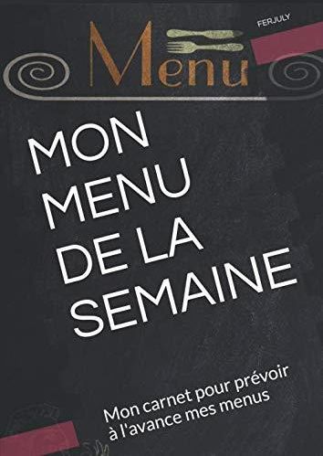 MON MENU DE LA SEMAINE: Mon carnet pour prévoir à l'avance mes menus - Literatura obcojęzyczna ...