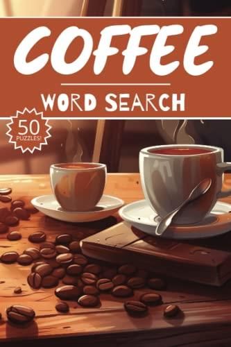 Coffee Word Search: 50 Espresso Cappuccino Puzzles, Word Find ...