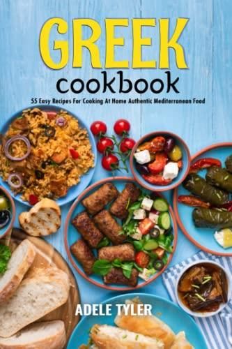 Greek Cookbook: 55 Easy Recipes For Cooking At Home Authentic ...