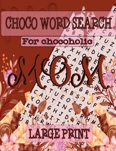 Choco- Word Search for Chocoholic Mom: Mother's Day Word Search Puzzles ...
