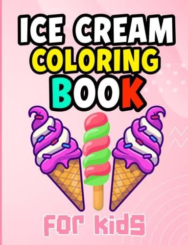 Ice Cream Coloring Book: Fun and Entertaining Coloring Pages for ...