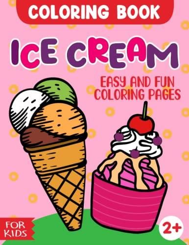 Ice Cream Coloring Book for Kids: A coloring book featuring 30 designs ...