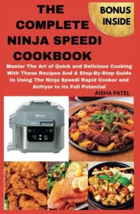 THE COMPLETE NINJA SPEEDI COOKBOOK: Master The Art of Quick and ...