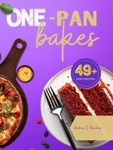 One Pan Bakes: Baking Cookbook for Easy and Simple Traybakes, Pies ...