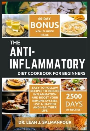 The Anti-Inflammatory Diet Cookbook for Beginners: Easy-to-follow Recipes to Reduce Inflammation ...