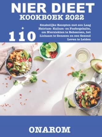 NIER DIEET KOOKBOEK 2022: +110 Smakelijke Recepten met een Laag Natrium ...