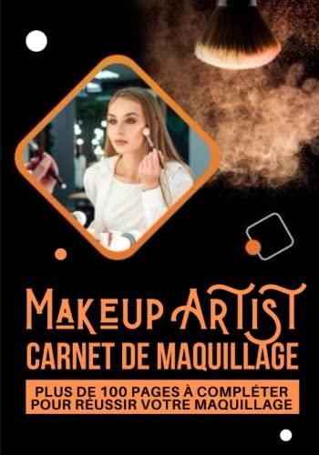 Makeup Artist Carnet de Maquillage: Cahier à remplir pour les ...