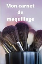 Mon carnet de maquillage: Parfait cahier à compléter pour se souvenir ...