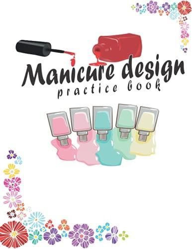 Manicure design practice book: Nail Art Design Sketchbook: Templates ...