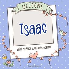 Welcome Isaac - Baby Memory Book and Journal: Personalized newborn gift ...