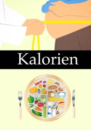 Kalorien: Diättagebuch zum Ausfüllen, Kalorien aufschreiben, abnehmen ...