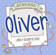 ¡Bienvenido Oliver! Libro y álbum de bebé: Libro de bebé y álbum para ...