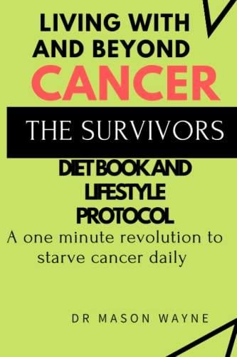 LIVING WITH AND BEYOND CANCER: The survivors diet book and lifestyle ...