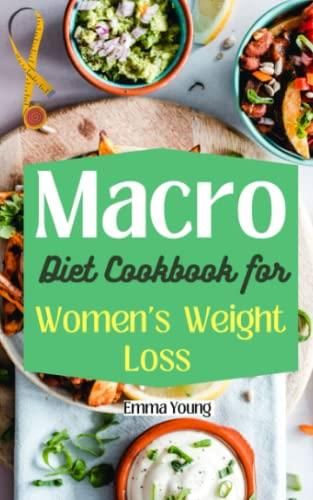 Macro Diet Cookbook For Women's Weight Loss: Quick and Delicious ...