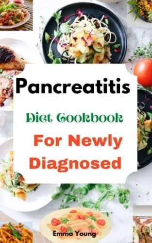 Pancreatitis Diet Cookbook: For Newly Diagnosed. Healthy and Delicious ...