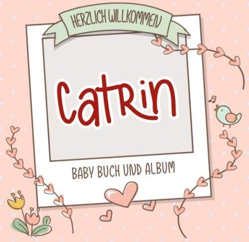Herzlich Willkommen Catrin - Baby Buch und Album: Personalisiertes ...