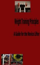 Weight Training Principles: Weight Training Principles: A Guide for the ...