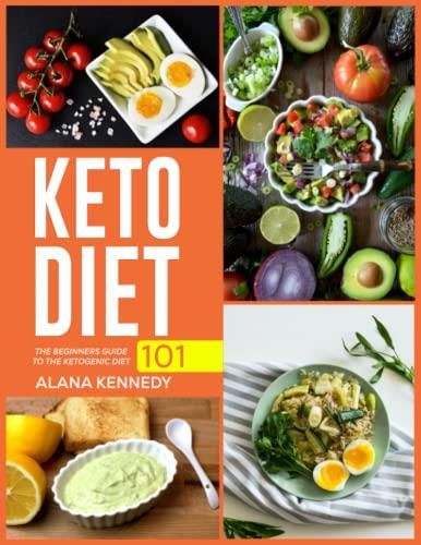 Keto Diet 101: The Beginners Guide To The Ketogenic Diet - Literatura ...
