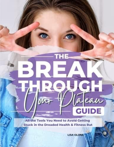 Break Through Your Plateau Guide: Moving Past Plateaus in Your Health ...