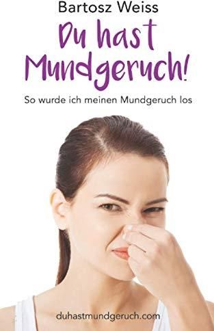 Du hast Mundgeruch!: So wurde ich meinen Mundgeruch los - Literatura obcojęzyczna - Ceny i ...