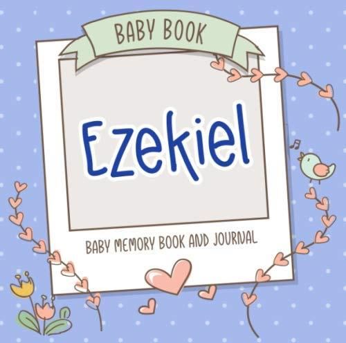 Baby Book Ezekiel - Baby Memory Book and Journal: Personalized Newborn ...