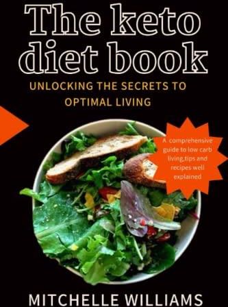 The Keto Diet Book: The comprehensive guide to keto diet for beginners with a 7 days meal plan ...