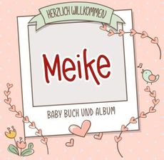 Herzlich Willkommen Meike - Baby Buch und Album: Personalisiertes ...