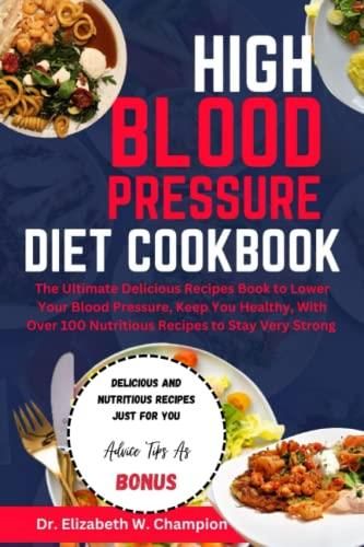 High Blood Pressure Diet Cookbook: The Ultimate Delicious Recipes Book ...