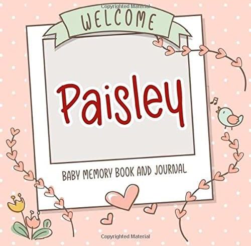 Welcome Paisley - Baby Memory Book and Journal: Personalized newborn ...