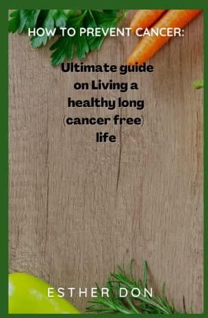 HOW TO PREVENT CANCER: Ultimate guides on living a healthy long (cancer ...