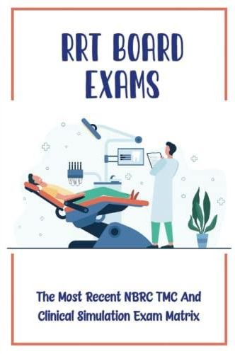 RRT Board Exams: The Most Recent NBRC TMC And Clinical Simulation Exam ...