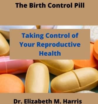 The Birth Control Pill: Control of Your Reproductive Health ...