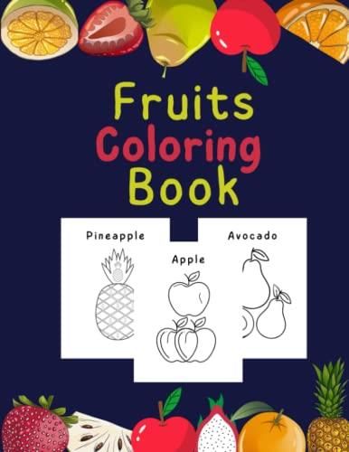 Fruits Coloring Book: An Early Learning Fruits coloring book for your ...