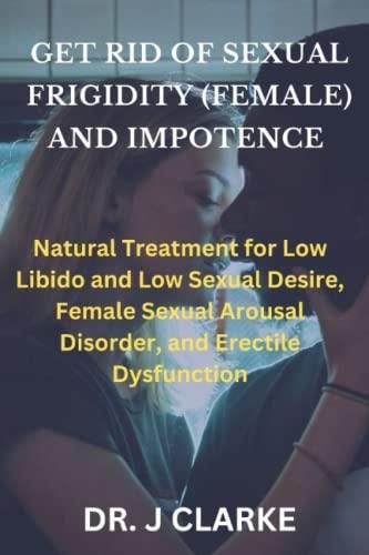 GET RID OF SEXUAL FRIGIDITY (FEMALE) AND IMPOTENCE: Natural Treatment ...