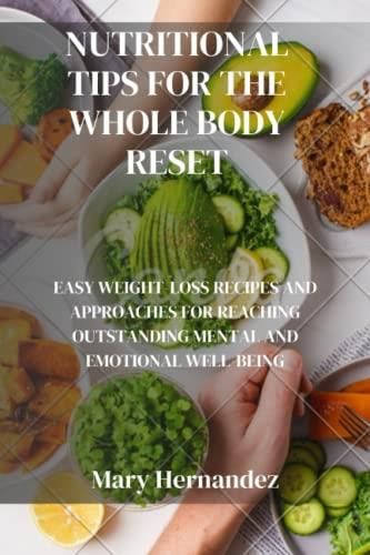 NUTRITIONAL TIPS FOR THE WHOLE BODY RESET: Easy weight-loss recipes and ...