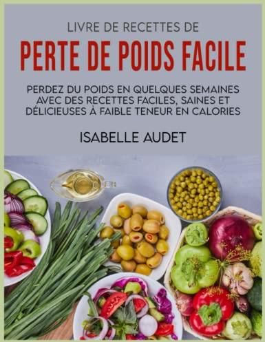 Livre de recettes de perte de poids facile: Perdez du poids en quelques ...