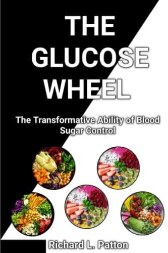 THE GLUCOSE WHEEL: The Transformative Ability of Blood Sugar Control ...