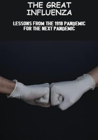 The Great Influenza: Lessons From The 1918 Pandemic For The Next ...