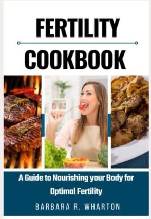 Fertility Cookbook: A guide to nourishing your body for optimal ...