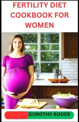 FERTILITY DIET COOKBOOK FOR WOMEN: Delicious Recipes for Boosting ...