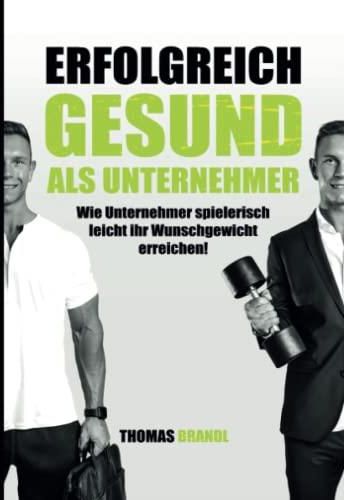 Erfolgreich gesund als Unternehmer: Wie Unternehmer spielerisch leicht ihr Wunschgewicht ...