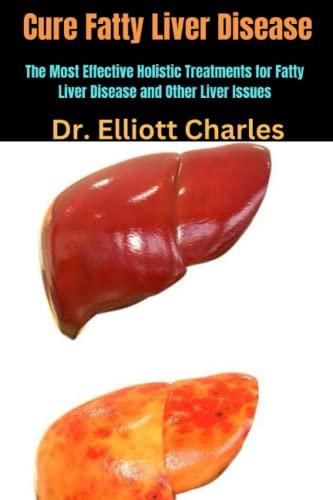 Cure Fatty Liver Disease: The Most Effective Holistic Treatments for ...