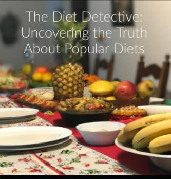 The Diet Detective: Uncovering the Truth About Popular Diets ...