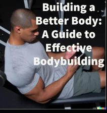 Building a Better Body: A Guide to Effective Bodybuilding - Literatura ...