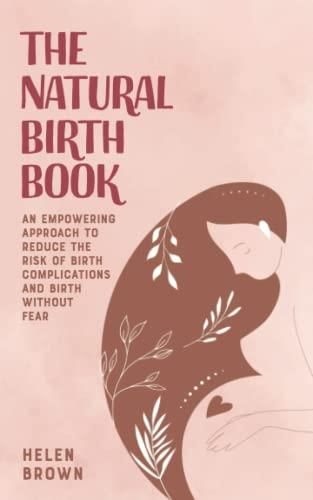 The Natural Birth Book: An Empowering Approach to Reduce the Risk of ...