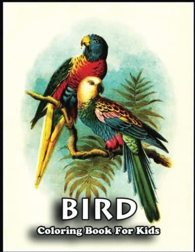 Bird Coloring Book For Kids: Enjoin the Coloring Book Craze and Unleash ...