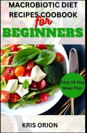 MACROBIOTIC DIET RECIPES COOKBOOK FOR BEGINNERS: Burn Stubborn Fat and ...
