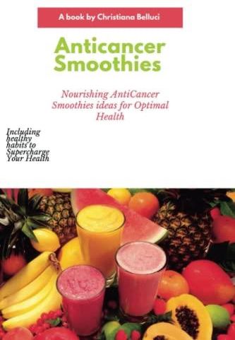 Anti Cancer Smoothies: Nourishing Anti-Cancer Smoothies Ideas for ...